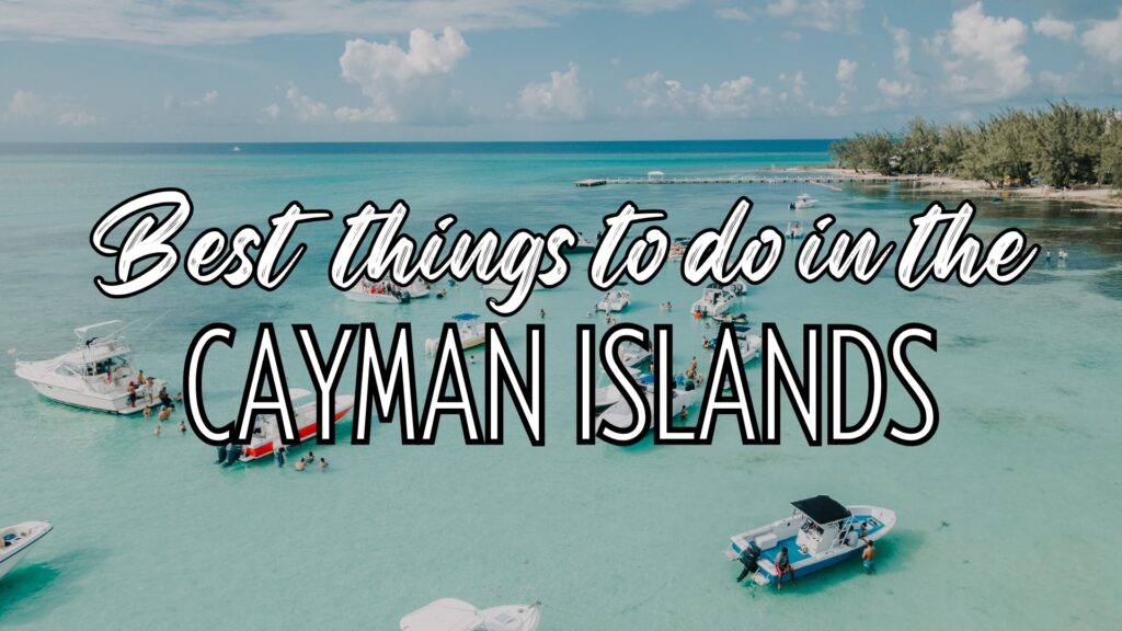 The 18 Best Things To Do In The Cayman Islands - travelingwithscubajay.com